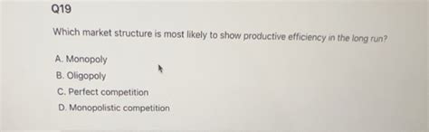 Solved Which Market Structure Is Most Likely To Show Productive