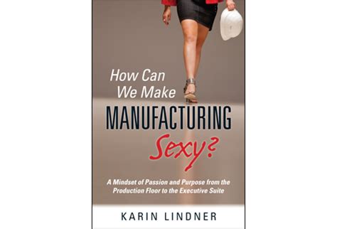 How Can We Make Manufacturing Sexy We Make Books