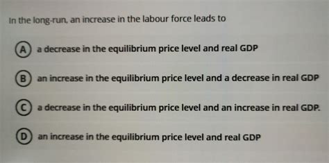 Solved In The Long Run An Increase In The Labour Force