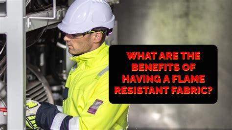 What Are The Benefits Of Having A Flame Resistant Fabric Oakeys