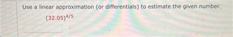 Solved Use A Linear Approximation Or Differentials To