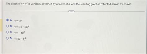 Solved The Graph Of Y X2 ﻿is Vertically Stretched By A