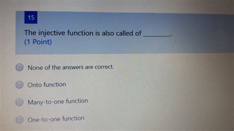 Solved 15 The Injective Function Is Also Called Of 1 Point