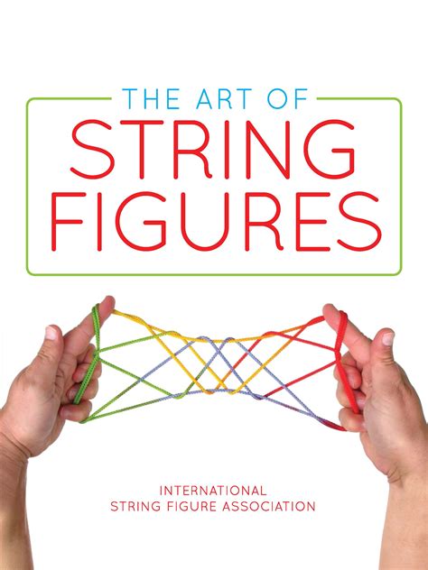 The Art Of String Figures By International String Figure Association
