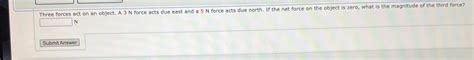 Solved Three Forces Act On An Object A 3n ﻿force Acts Due