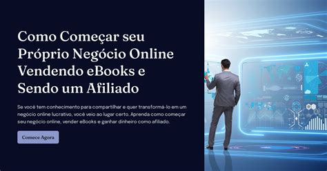 Como Começar seu Próprio Negócio Online Vendendo eBooks e Sendo um Afiliado