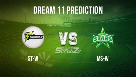 ST W Vs MS W Dream Prediction Live Score Sydney Thunder Vs Melbourne Stars Cricket Dream