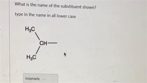Solved What Is The Name Of The Substituent Shown Type In
