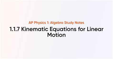 Kinematic Equations For Linear Motion 1 1 7 Ap Physics 1 Algebra