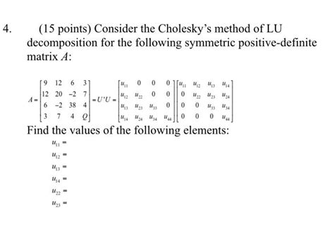 Solved 4 15 Points Consider The Cholesky S Method Of LU Chegg