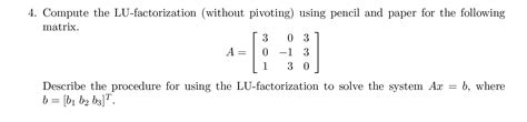 Solved 4 Compute The Lu Factorization Without Pivoting