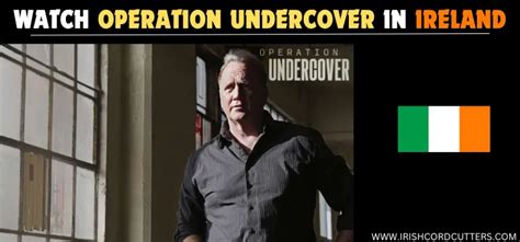 How To Watch Operation Undercover In Ireland New Show 2025