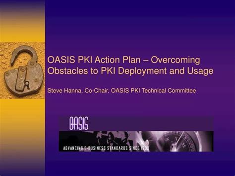 Ppt Oasis Pki Action Plan Overcoming Obstacles To Pki Deployment And Usage Steve Hanna Co