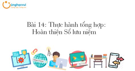 Bài 14 Thực Hành Tổng Hợp Hoàn Thiện Sổ Lưu Niệm