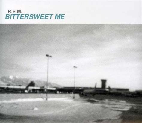 Rem Bittersweet Me Lyrics Genius Lyrics
