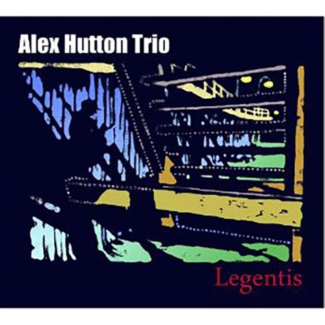 Alex Hutton Trio Legentis Review The Jazz Mann