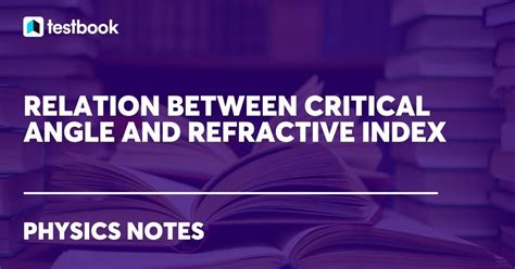 Learn The Relation Between Critical Angle And Refractive Index