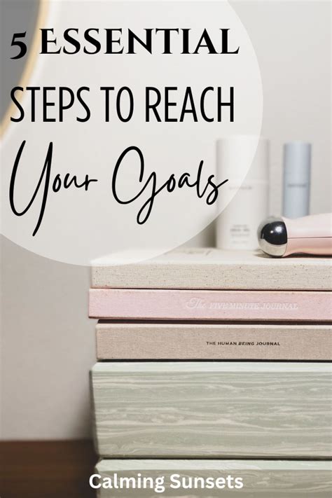5 Essential Steps To Reach Your Goals Calming Sunsets