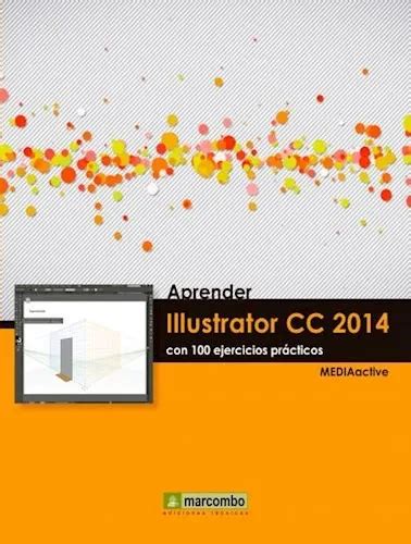 Aprender Illustrator Cc 2014 Con 100 Ejercicios Prcticos De Mediaactive Editorial Marcombo