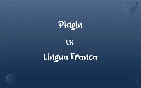 Pidgin Vs Lingua Franca Whats The Difference