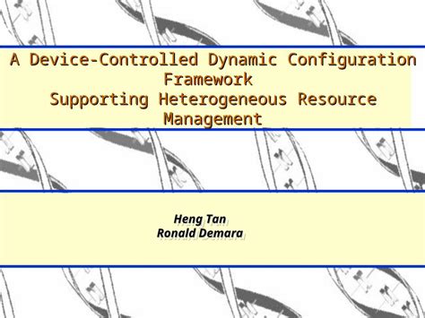ppt heng tan ronald demara a device controlled dynamic configuration