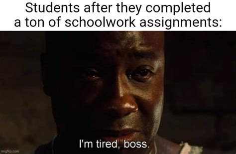 Schoolwork Assignments Imgflip