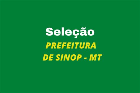 Prefeitura De Sinop MT Abre Processo Seletivo Vagas