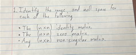 solved identify the range and null space for each of the