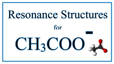 Draw All Resonance Structures For The Acetate Ion Ch3coo