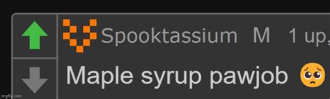 Potassium Maple Syrup Pawjob Imgflip