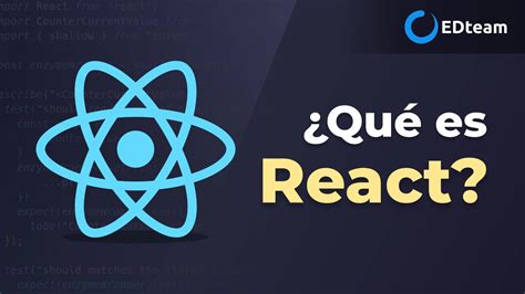 Qué es React y por qué deberías aprenderlo EDteam