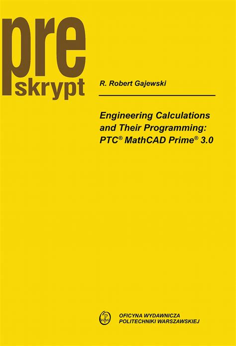 Engineering Calculations And Their Programming Ptc®mathcad Prime®30 Oficyna Wydawnicza Pw