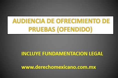 Audiencia De Ofrecimiento De Pruebas Ofendido Mx