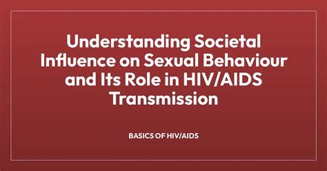 Understanding Societal Influence On Sexual Behaviour And Its Role In Hiv Aids Transmission