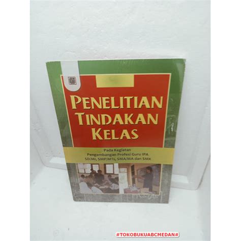 Jual BUKU PENELITIAN TINDAKAN KELAS PADA KEGIATAN PENGEMBANGAN PROFESI