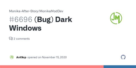 Bug Dark Windows Issue 6696 Monika After Story MonikaModDev GitHub