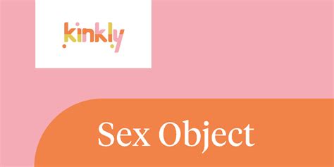 Sex Object Kinkly Straight Up Sex Talk With A Twist