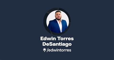 Edwin Torres Desantiago Instagram Facebook Linktree