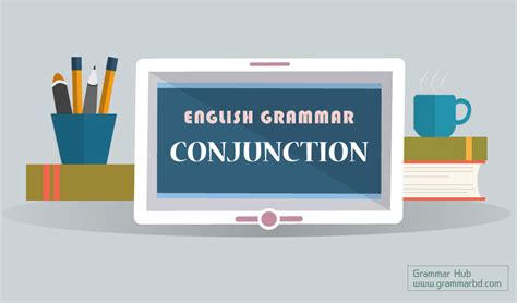 Conjunction কাকে বলে এটি কত প্রকার ও কি কি Grammar Hub