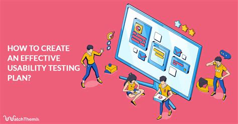 How To Create An Effective Usability Testing Plan