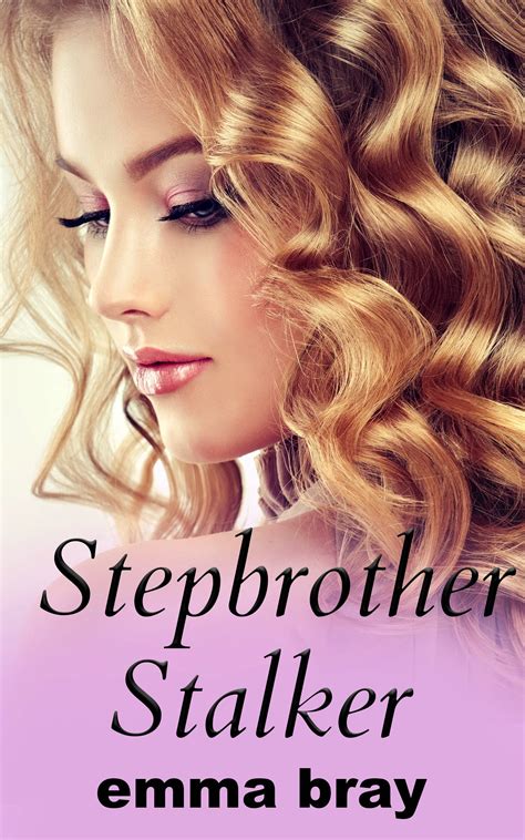 Stepbrother Stalker Sinful Stepbrothers By Emma Bray Goodreads