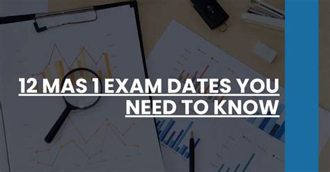12 Mas 1 Exam Dates You Need To Know