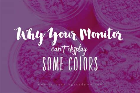 Why Your Monitor Can T Display Some Colors Retouching Academy