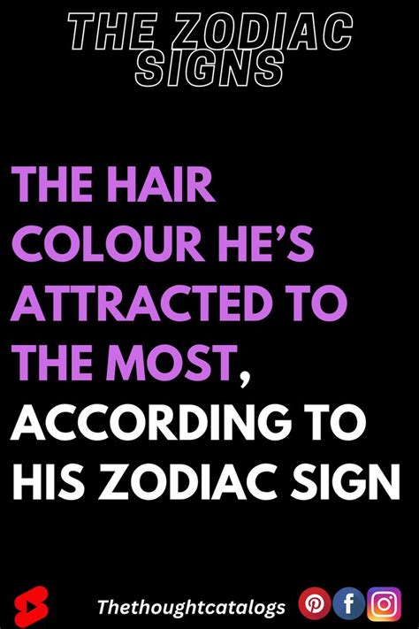 The Hair Colour Hes Attracted To The Most According To His Zodiac