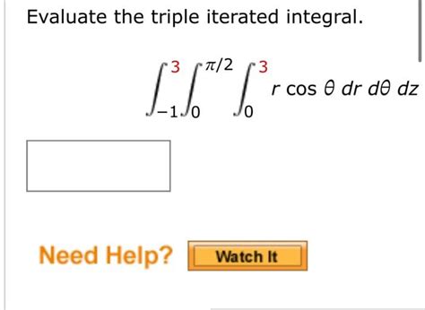 Solved Evaluate The Triple Iterated Integral Chegg