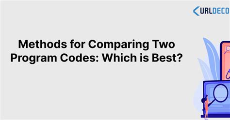 Methods For Comparing Two Program Codes Which Is Best