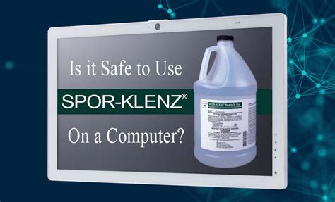 Is It Safe To Use Spor Klenz On A Computer Teguar