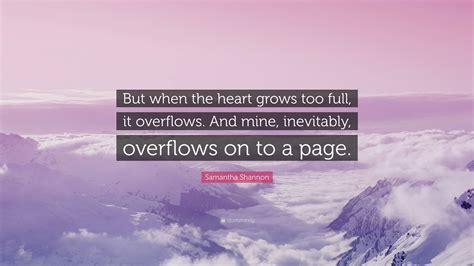 Samantha Shannon Quote But When The Heart Grows Too Full It