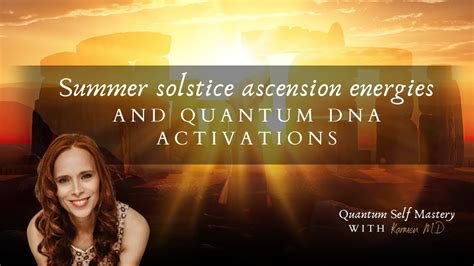 Summer Solstice Ascension Energies And Quantum Dna Activations Youtube