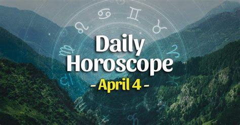 Daily Horoscope April 4 2023 Horoscopeoftoday